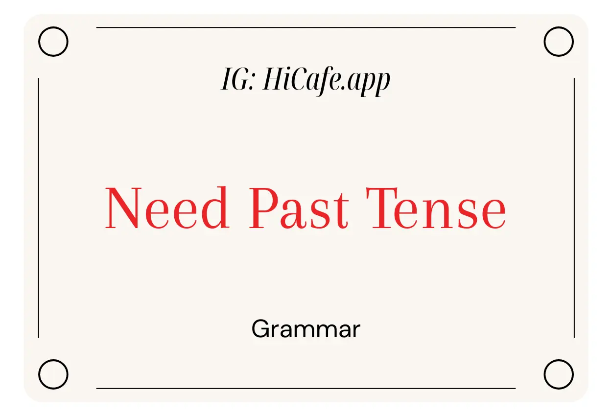 English Grammar Need Past Tense With Examples HiCafe English Grammar Need Past Tense With Examples HiCafe
